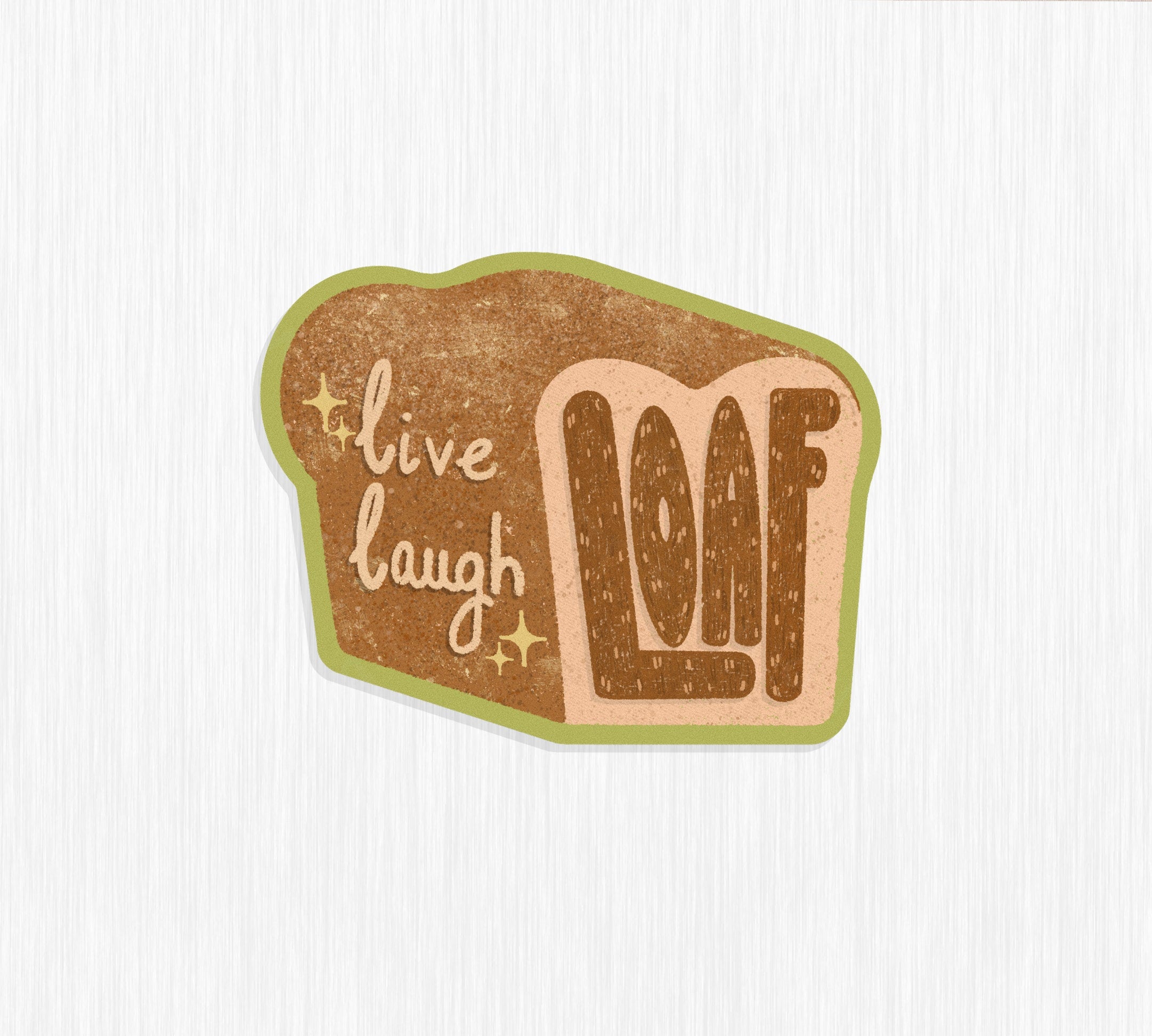 Live Laugh Loaf Sticker – WallflourStudios